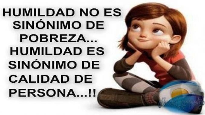 Nada Traes y Nada de Llevas : Vivir con Humildad